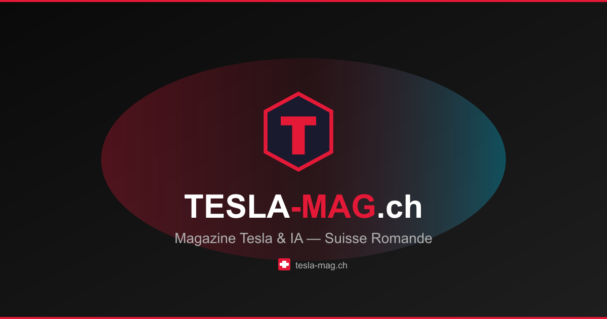 Tesla-Mag.ch — Magazine Tesla & IA Suisse Romande